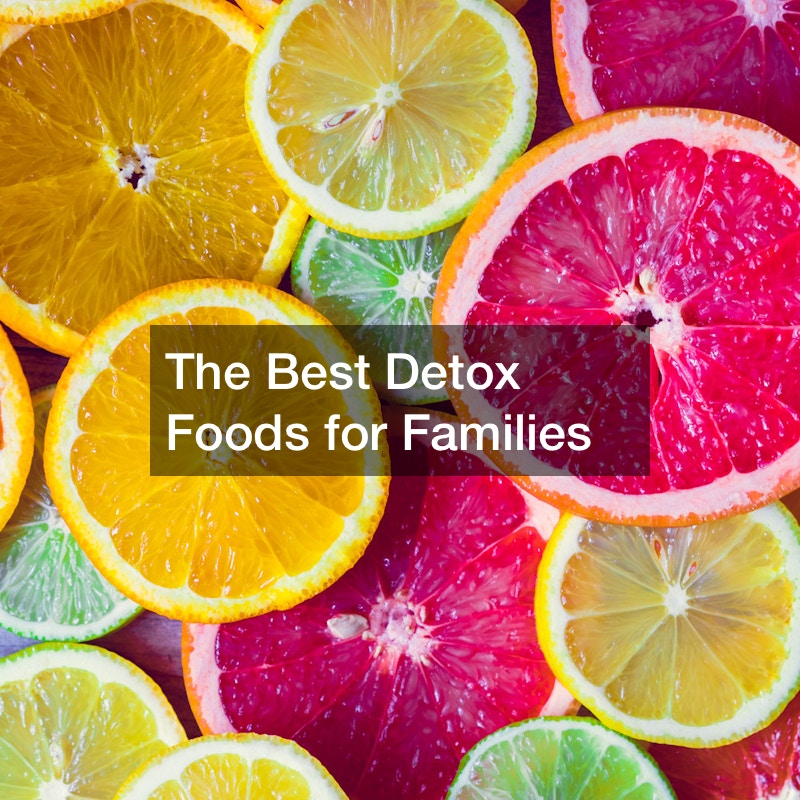 The Best Detox Foods for Families - Food News for Families